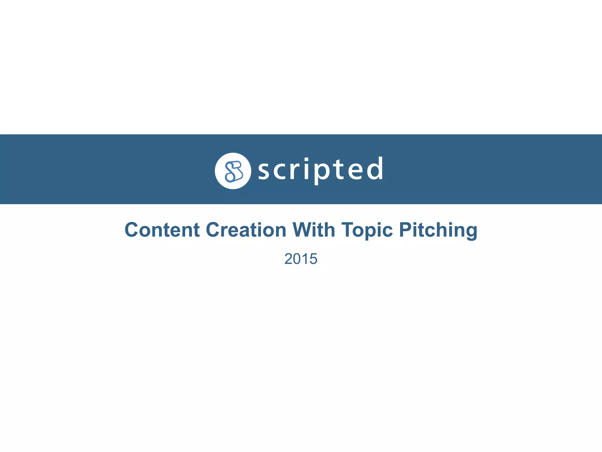 Blog Ideas and Topic Pitching With Scripted | PPT