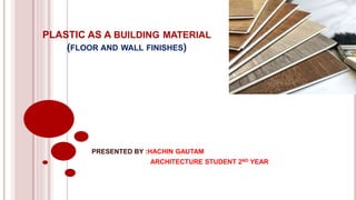 Topic plastic as building material (flooring & wall finishes) | PPTX