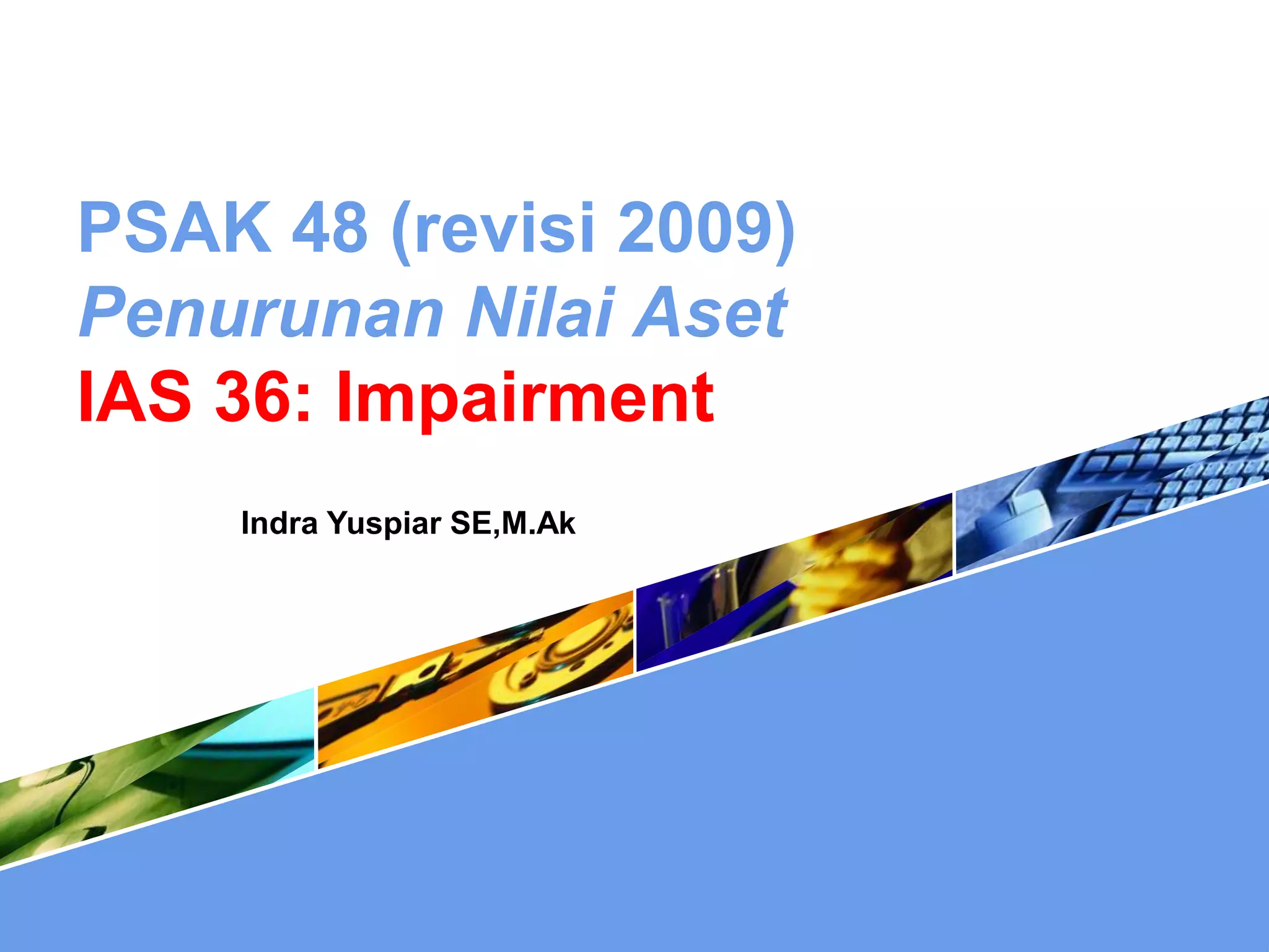 PSAK-48- IAS 36: Impairment -ias-36 | PPTX