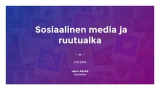 Sosiaalinen media ja ruutuaika | PPT