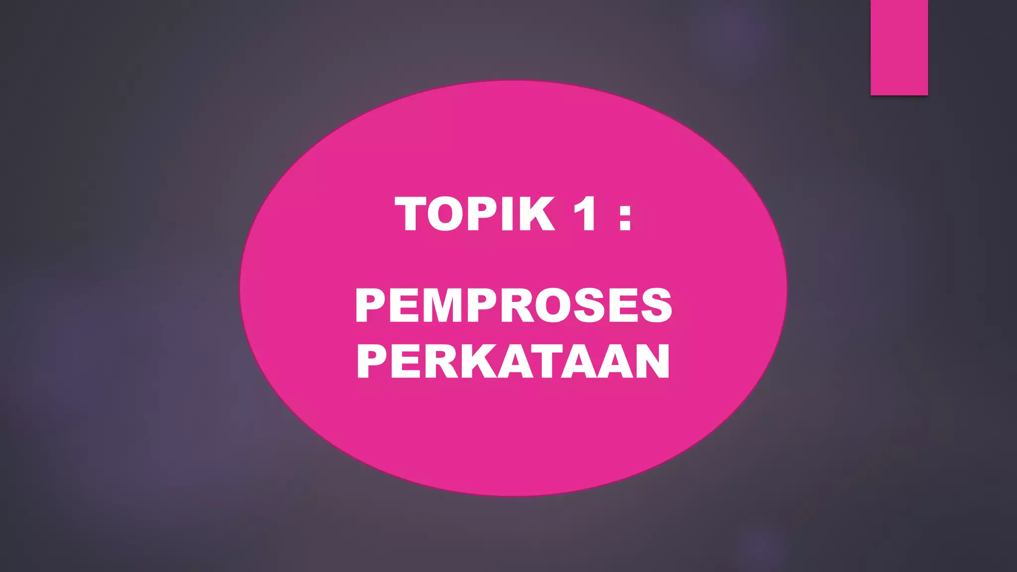 TOPIK 1 - PEMPROSES PERKATAAN.pdf