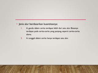 Alur adalah jalannya cerita/jalinan peristiwa dalam cerita | PPT