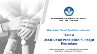 Topik 2 - Dasar-Dasar Pendidikan KHD.pptx