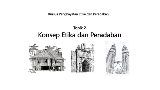 Topik 2 - Konsep Etika dan Peradaban.pptx