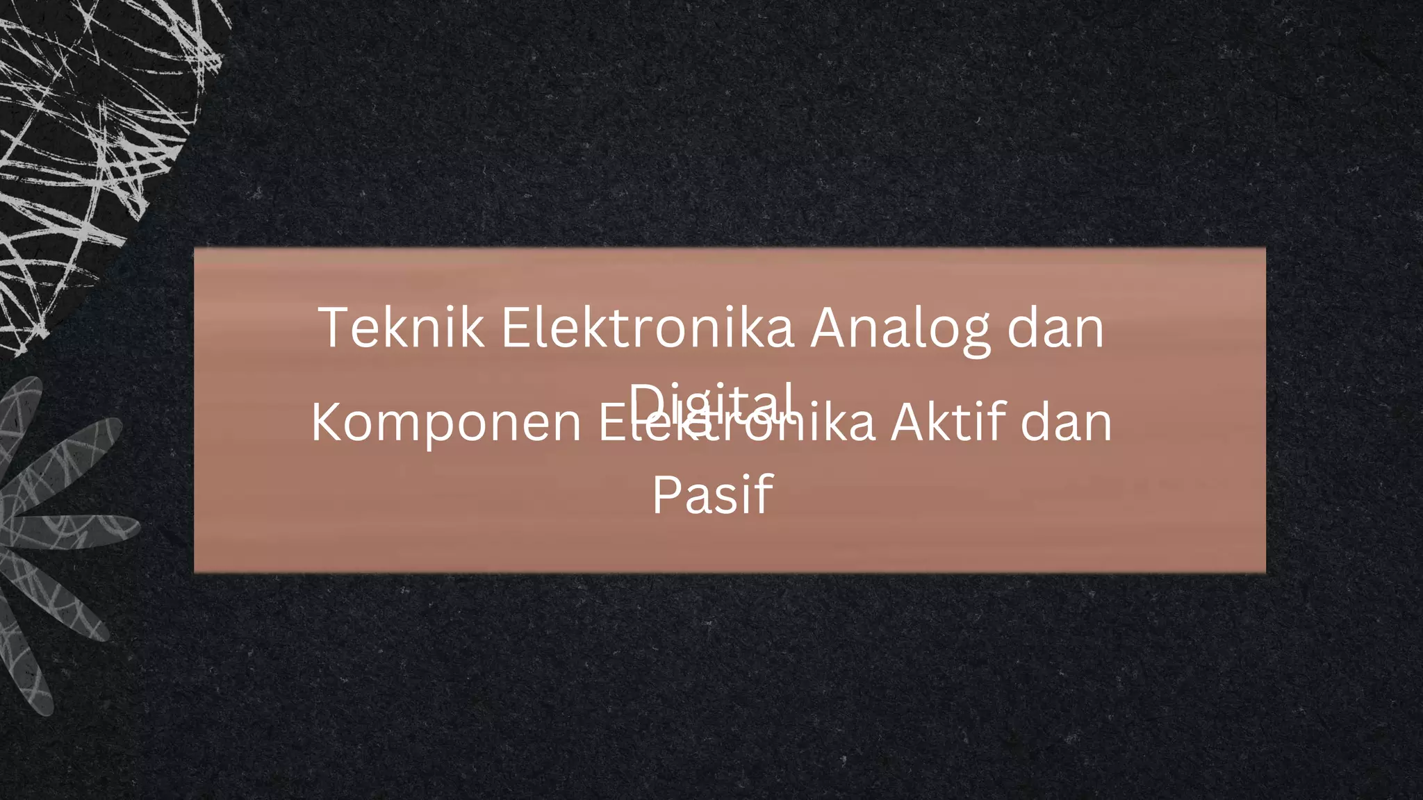Topik 2 - ppt - Komponen Elektro aktif dan pasif.pptx