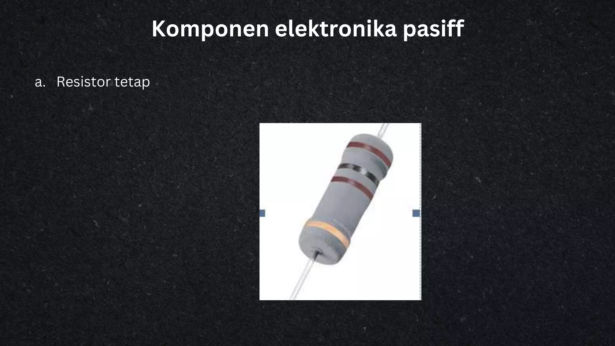 Topik 2 - ppt - Komponen Elektro aktif dan pasif.pptx