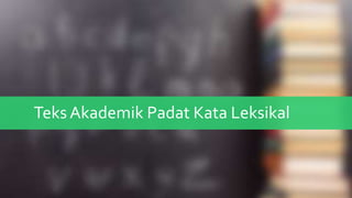 Ciri-ciri Teks Akademik | PPTX