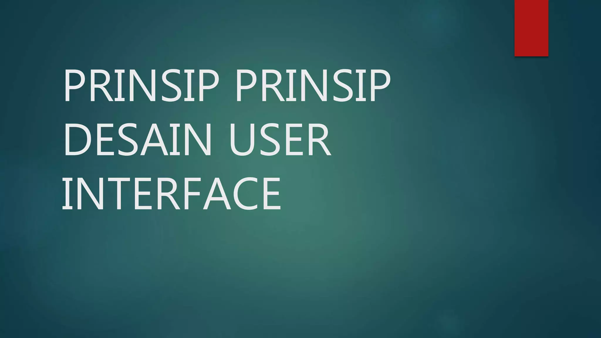 Topik 3 (prinsip desain interface) | PPTX