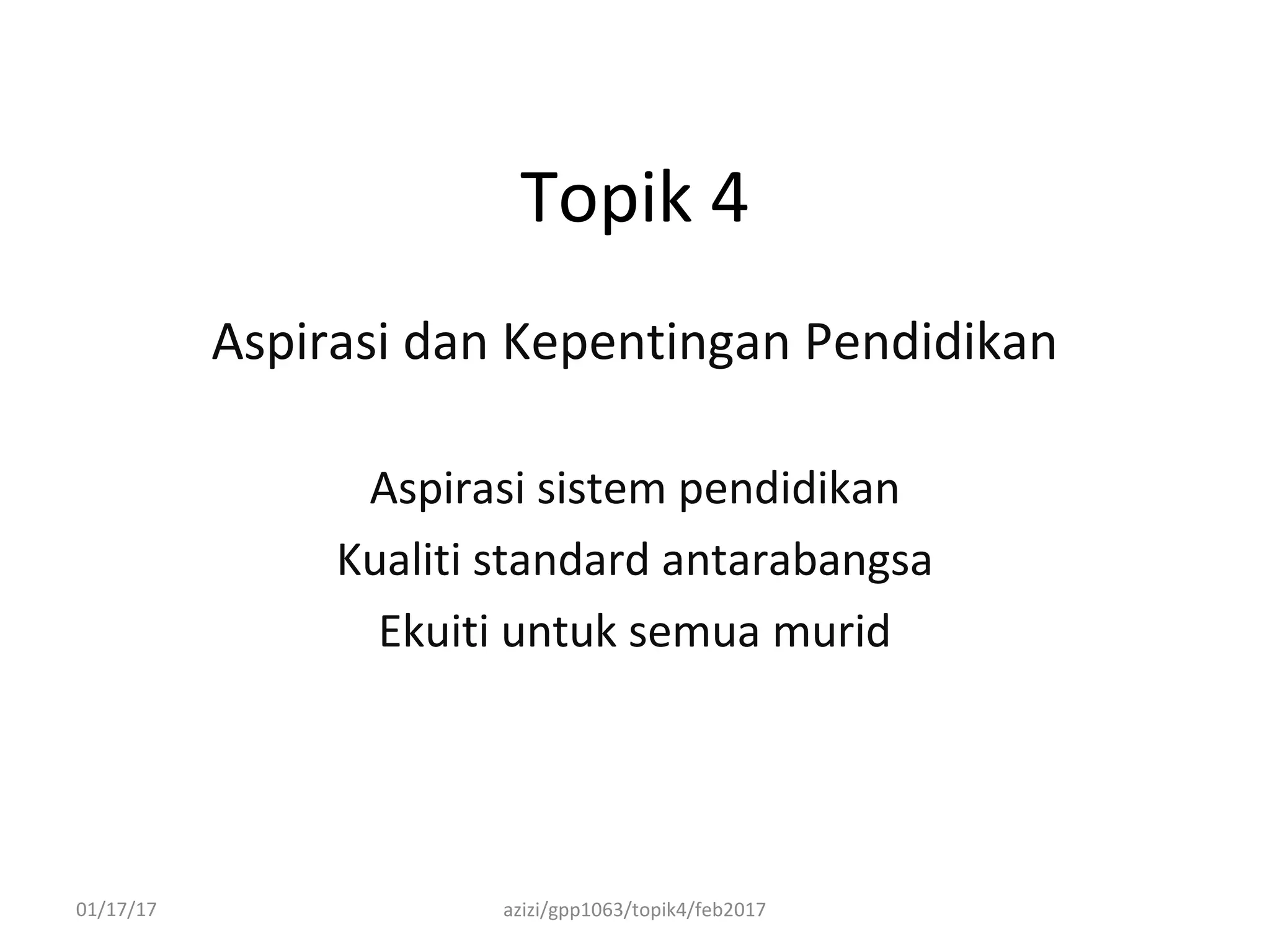 Topik 4 Aspirasi dan Kepentingan Pendidikan | PPT