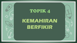 Topik 4 kemahiran berfikir | PDF