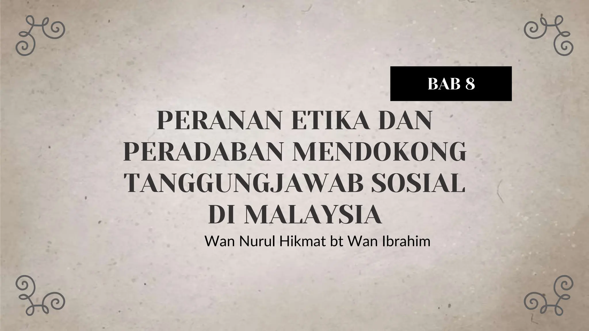 Topik 8 - PERANAN ETIKA DAN PERADABAN MENDOKONG TANGGUNGJAWAB SOSIAL DI ...
