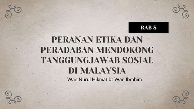 Topik 8 - PERANAN ETIKA DAN PERADABAN MENDOKONG TANGGUNGJAWAB SOSIAL DI ...
