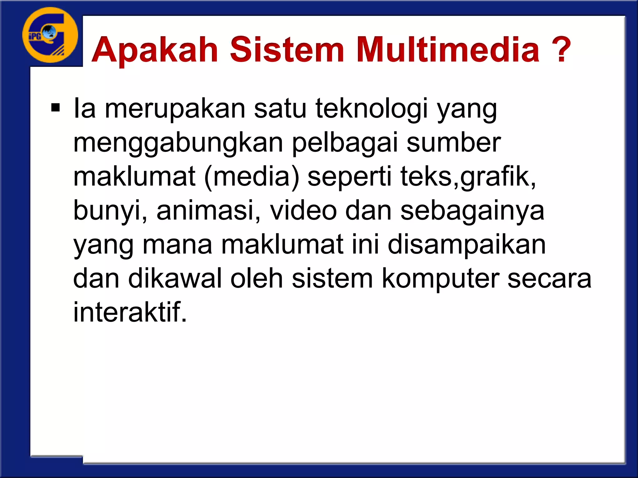 Topik 8 multimedia interaktif untuk pengajaran dan pembelajaran | PPTX