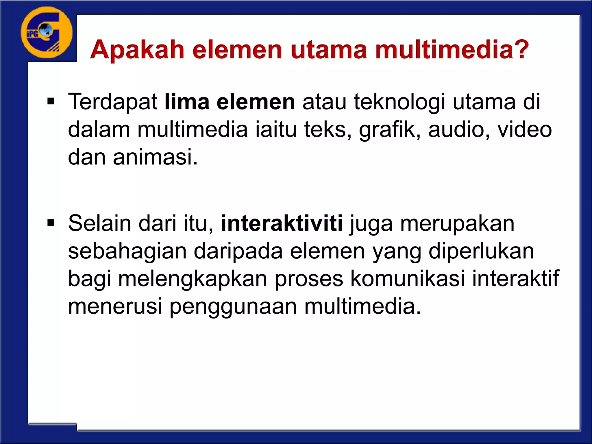 Topik 8 multimedia interaktif untuk pengajaran dan pembelajaran | PPTX