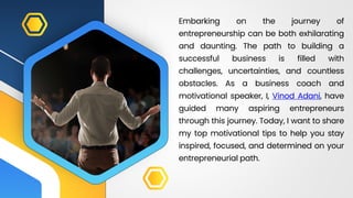 Top Motivational Tips for Aspiring Entrepreneurs by Vinod Adani.pptx