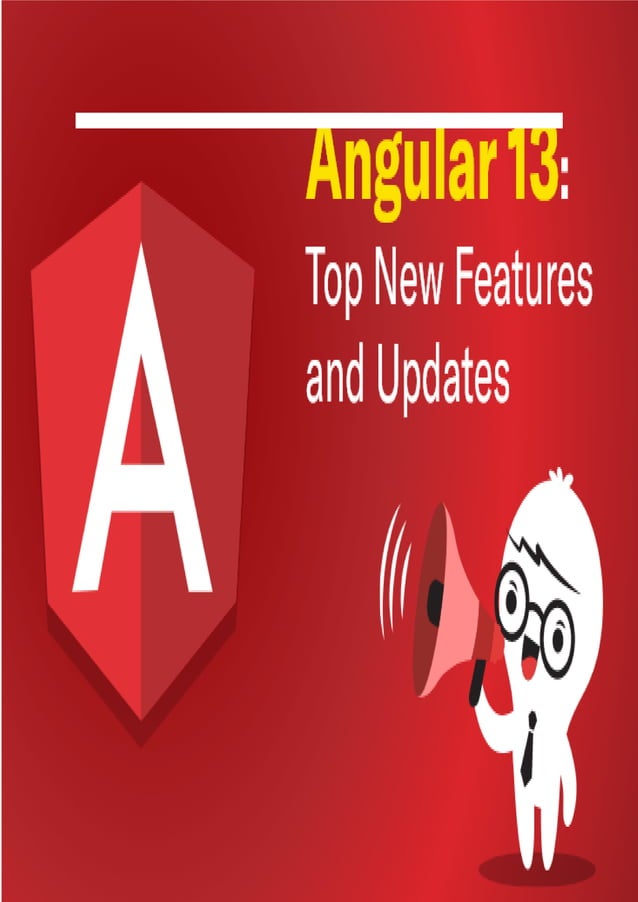 Top Features And Updates Of Angular 13 You Must Know | PDF