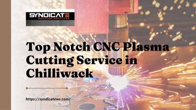 Top Notch CNC Plasma Cutting Service in Chilliwack | PPTX | Robotics ...
