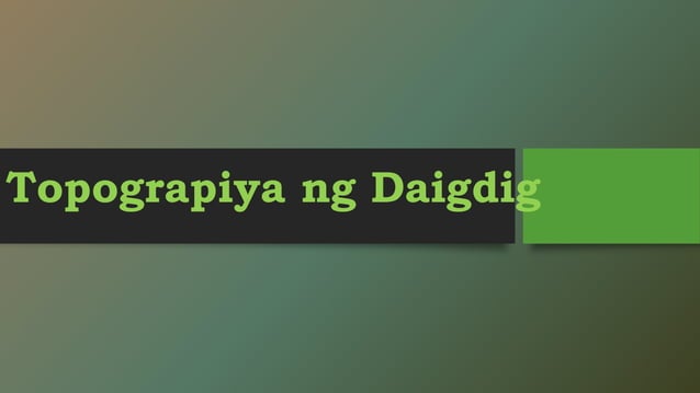 Topograpiya ng Daigdig na Kailangang Malaman ng mga Mag-aaral | PPT