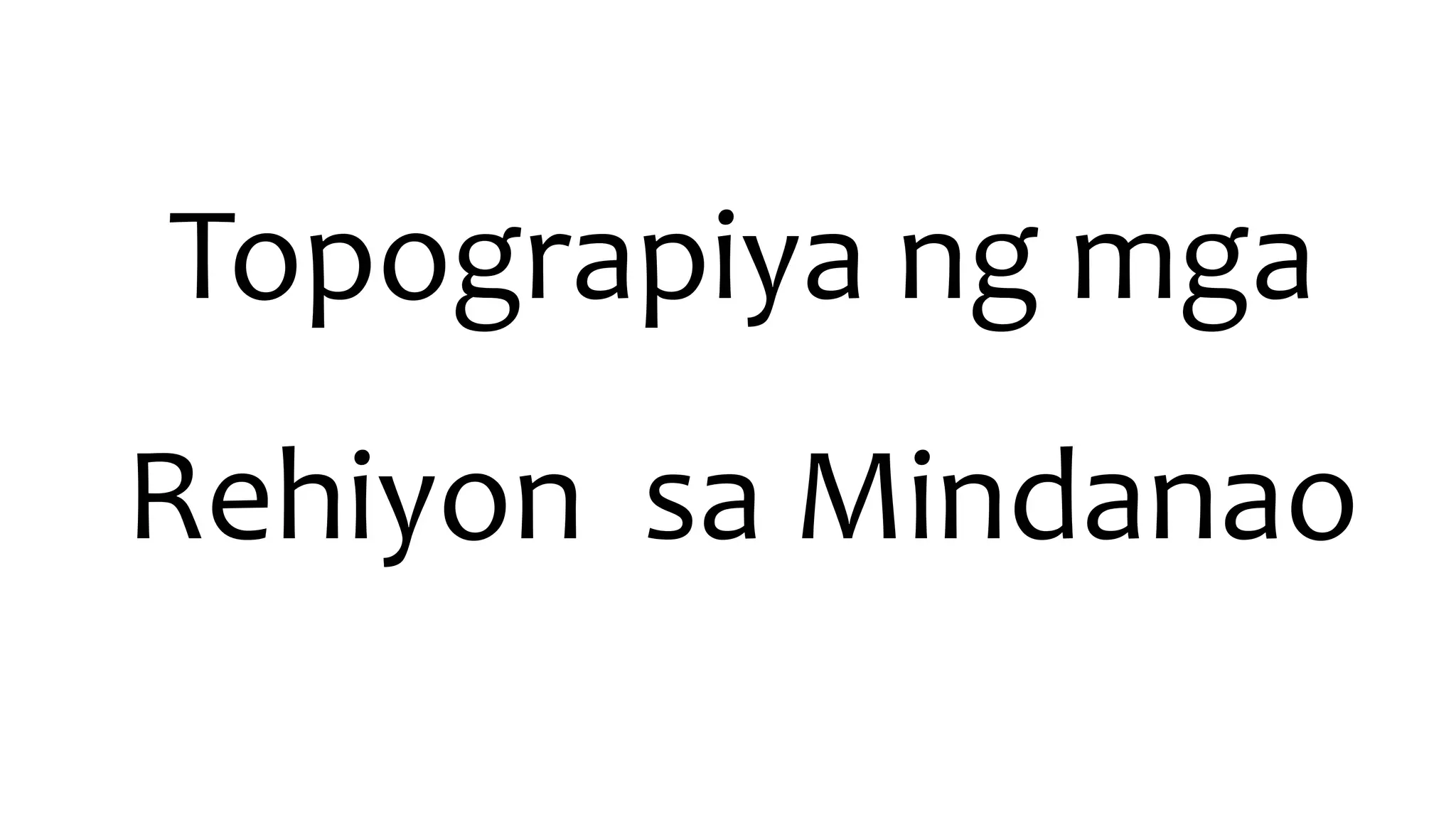 Topograpiya ng mga Rehiyon sa Mindanao | PPTX