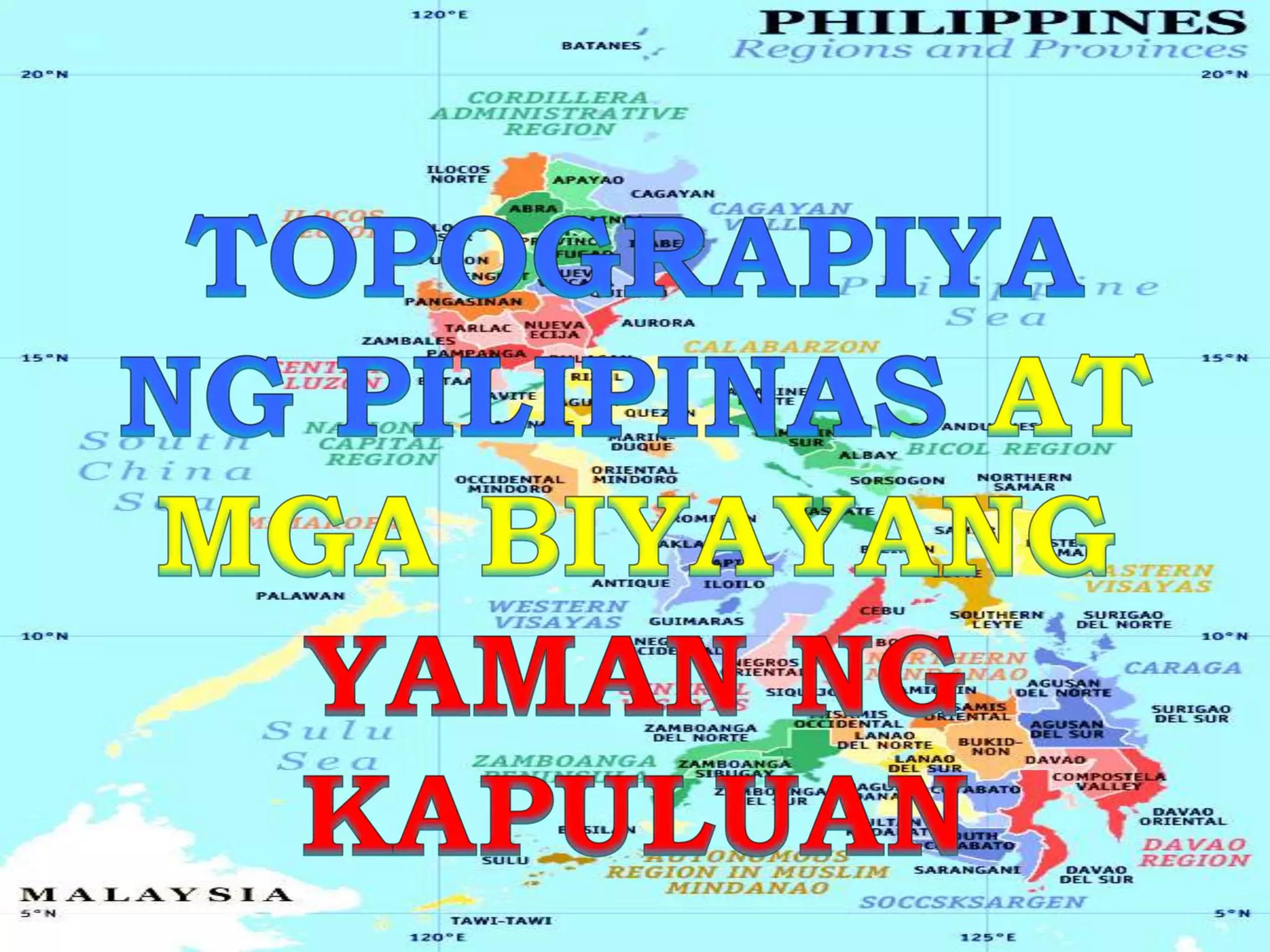 Topograpiya ng pilipinas at mga biyayang yaman ng kapuluan (miqy l ...
