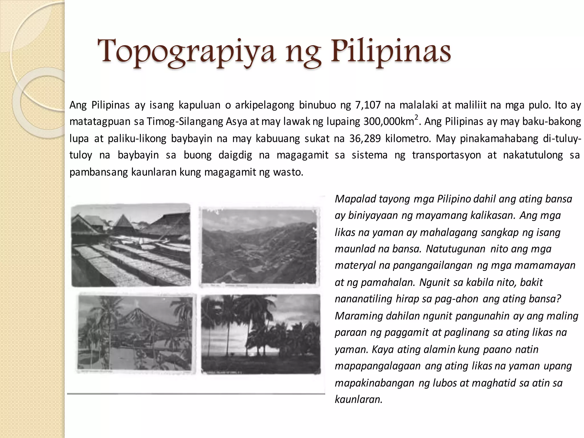 Topograpiya ng pilipinas at mga biyayang yaman ng kapuluan (miqy l ...