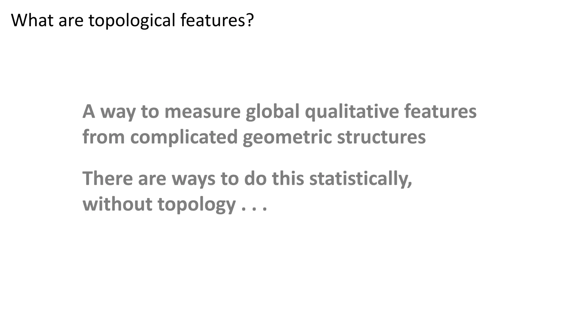 Topological Data Analysis What is it? What is it good for? How can it ...