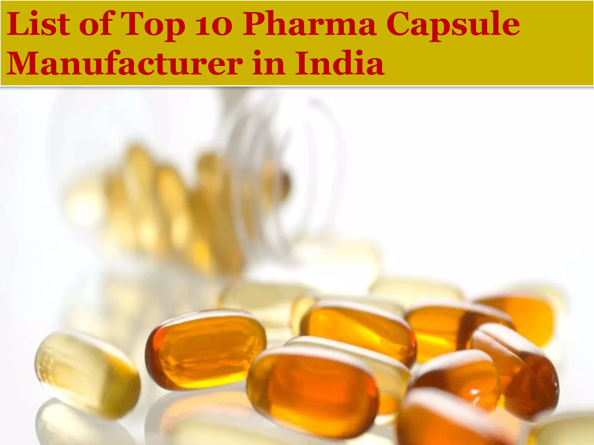 Top pharma capsule manufacturer in india ppt | PPTX | Pharmaceutical ...