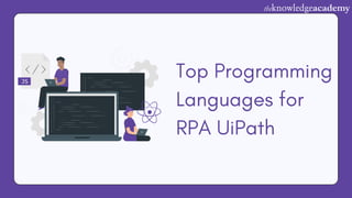 Top Programming Languages for RPA UiPath | The Knowledge Academy | PPT