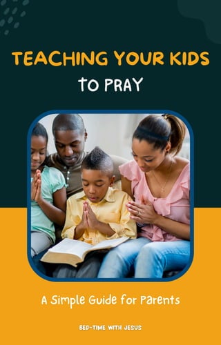 Teaching Your Kids to Pray: A Simple Guide for Parents | PDF