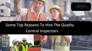 Top Reasons To Hire The Quality Control Inspectors | PPT