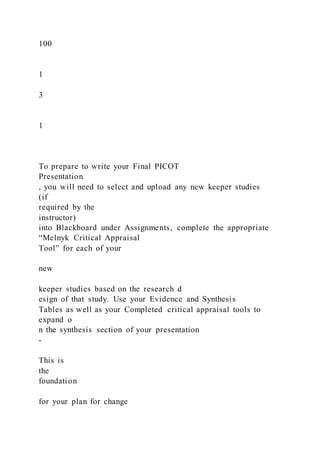 To prepare to write your Final PICOT Presentation, you will | DOCX