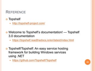 Topshelf - An easy service hosting framework for building Windows services using .NET