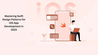Top Swift Design Patterns to Improve the Interface of Your iOS App in 2023 | PPT