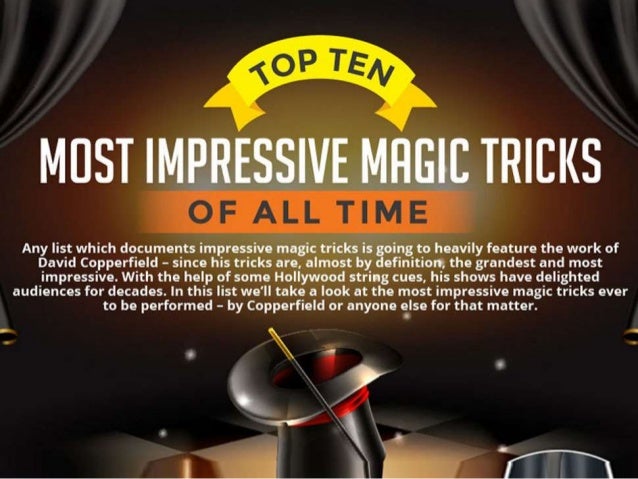 Top Ten Most Impressive Magic Tricks of all Time
