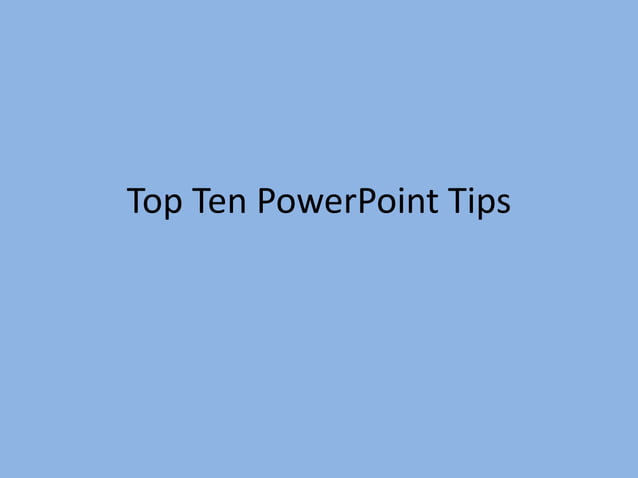 Top Ten PowerPoint Tips | PPTX | Desktop Publishing | Computer Software ...
