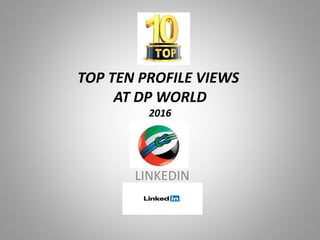 Top ten profile views at DP WORLD 2016 | PPTX