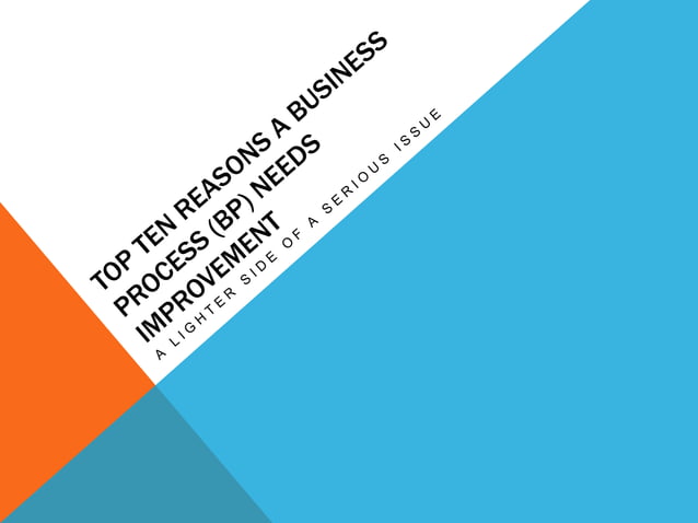 Top ten reasons your business process needs improvement | PPTX
