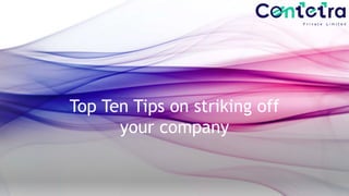 Top Ten Tips on striking off your company | PPTX