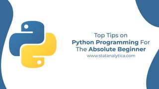Top tips on python programming for the absolute beginner | PPTX | Programming Languages | Computing