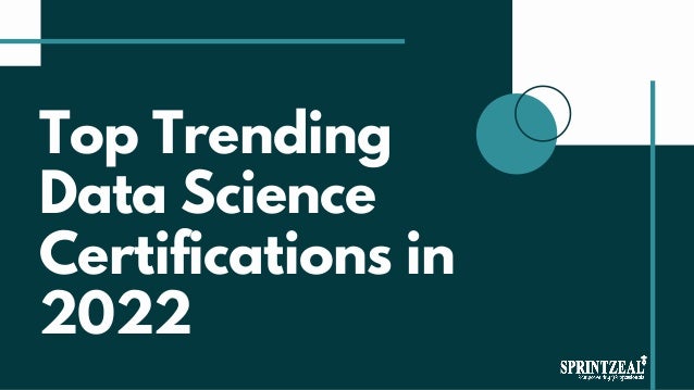 TOP DATA SCIENCE CERTIFICATIONS IN 2022 – YOUR GUIDE TO BECOME A DATA ...