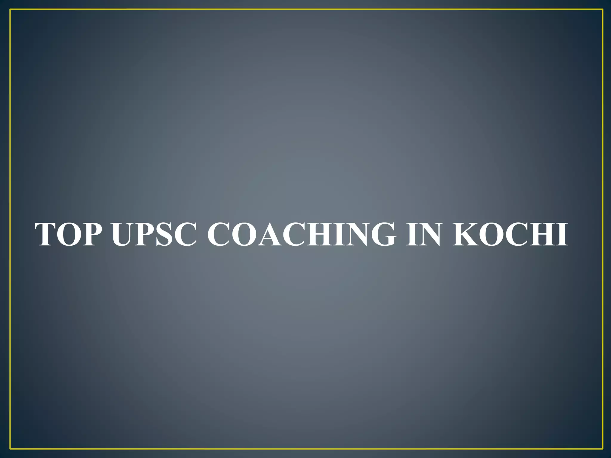 Top upsc coaching in kochi | PPT