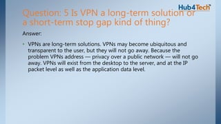 Top vpn interview question and answer | PPTX | Internet | Computing