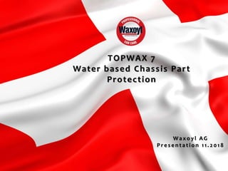 Waxoyl Topwax 7 presentation | PPTX