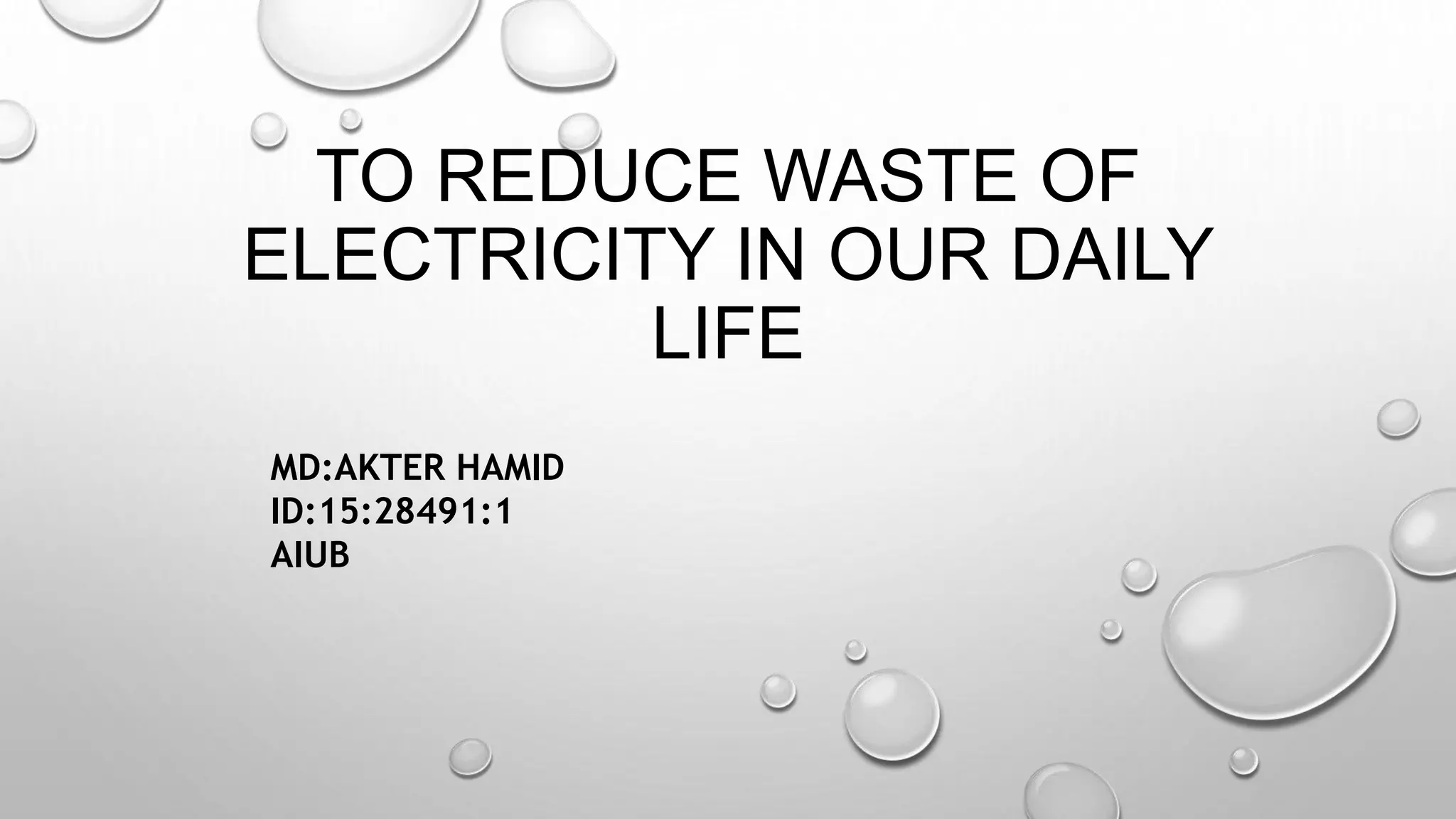 To reduce waste of electricity in our daily life | PPTX