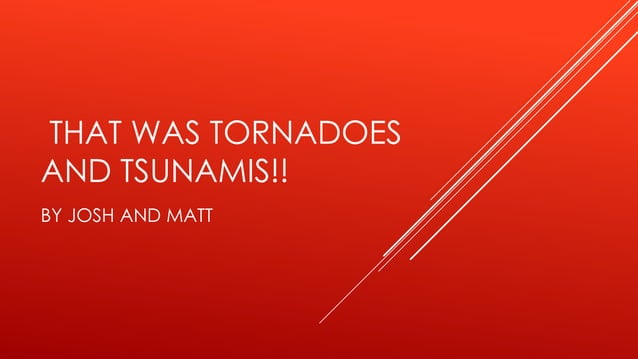 Tornadoes and tsunamis!! | PPTX | Geography | Science