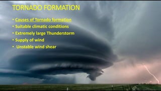 Tornado Presentation , Formation of tornado , Causes , Types ...