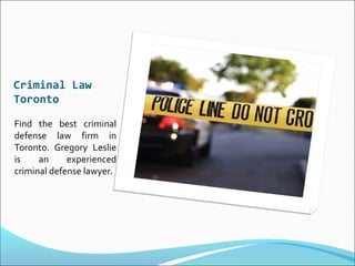 Toronto Criminal Lawyer - Gregory Leslie | PPT