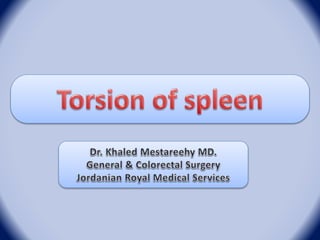 Torsion of spleen | PPTX