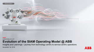 Service North 2018 - ABB's SIAM journey | PPT
