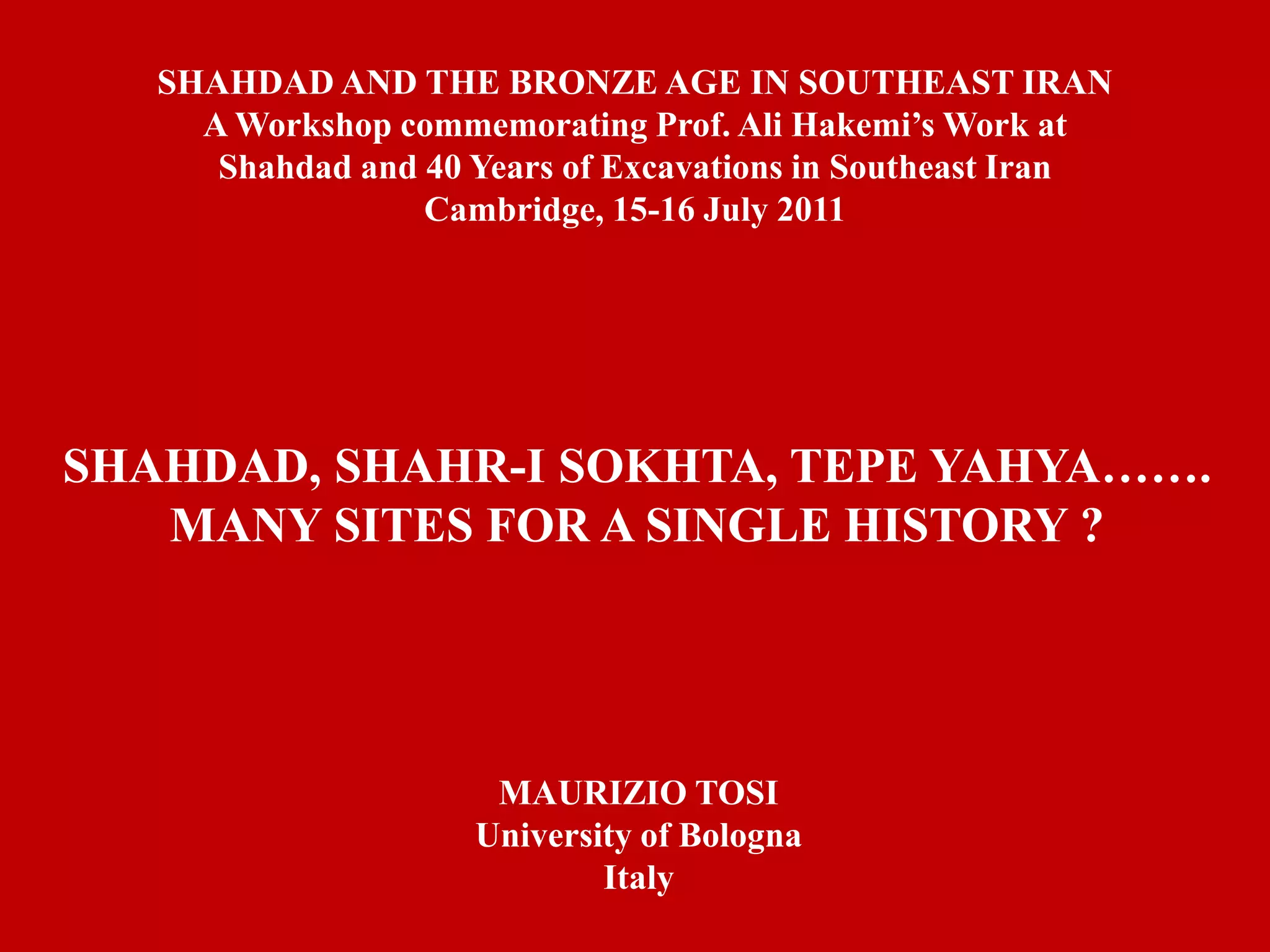 SHAHDAD, SHAHR-I SOKHTA, TEPE YAHYA……. MANY SITES FOR A SINGLE HISTORY ...
